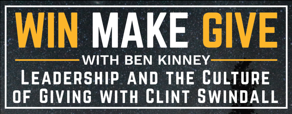 21. Leadership and the Culture of Giving - Ben Kinney Interviews Clint ...